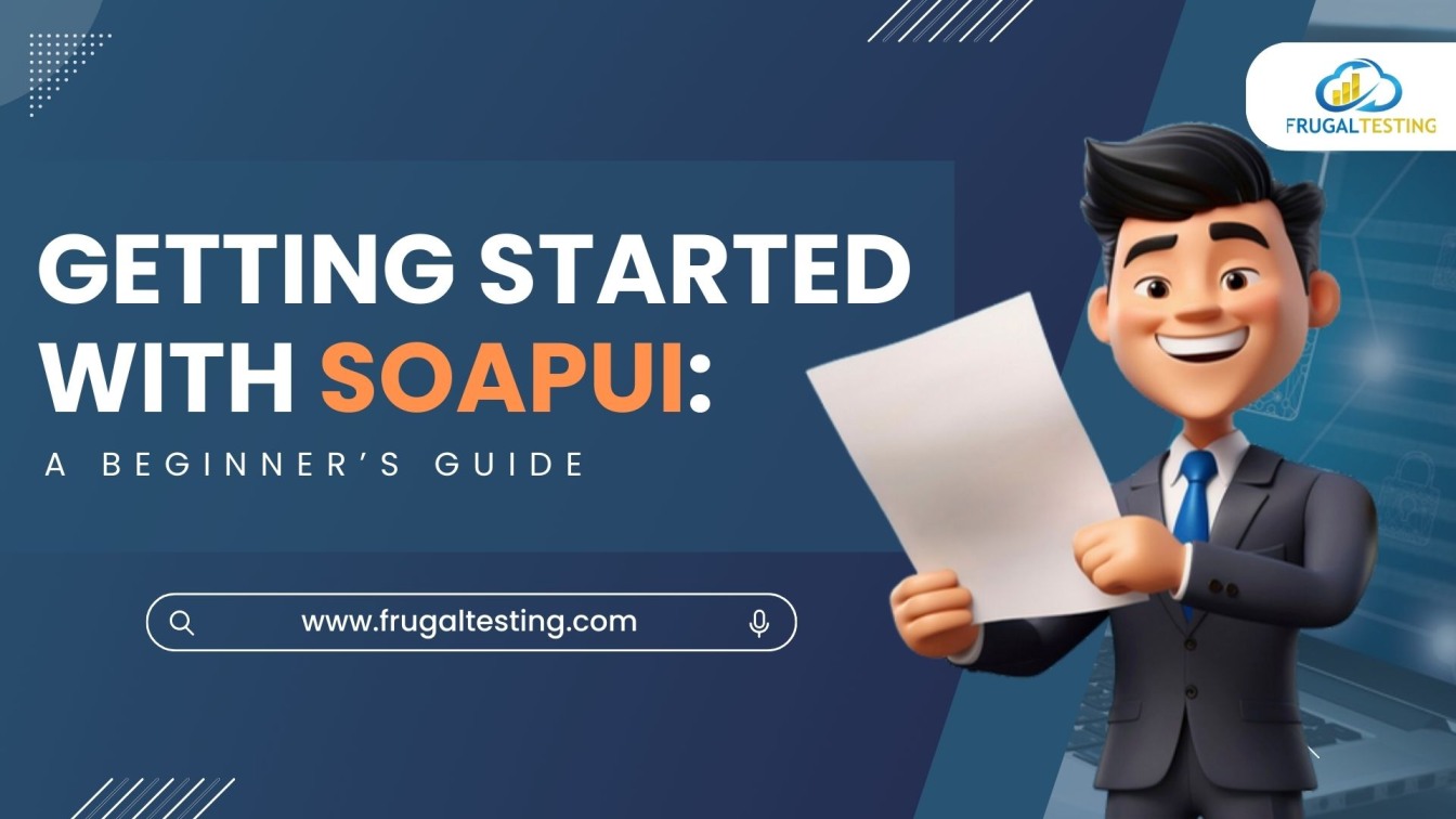 Getting Started with SoapUI: A Beginner’s Guide